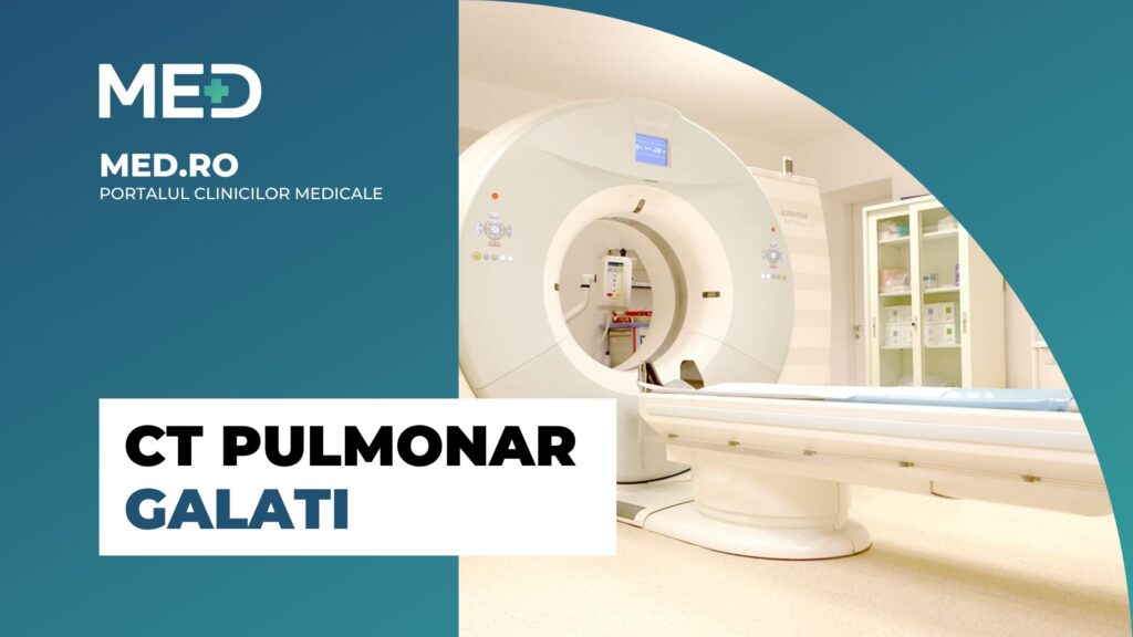 CT Pulmonar Galati - Top 3 Clinici verificate - Med.ro