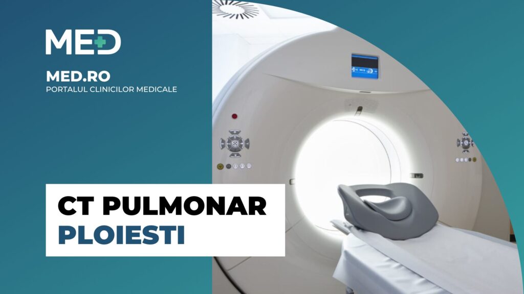 CT Pulmonar Ploiesti - Clinici verificate - Med.ro