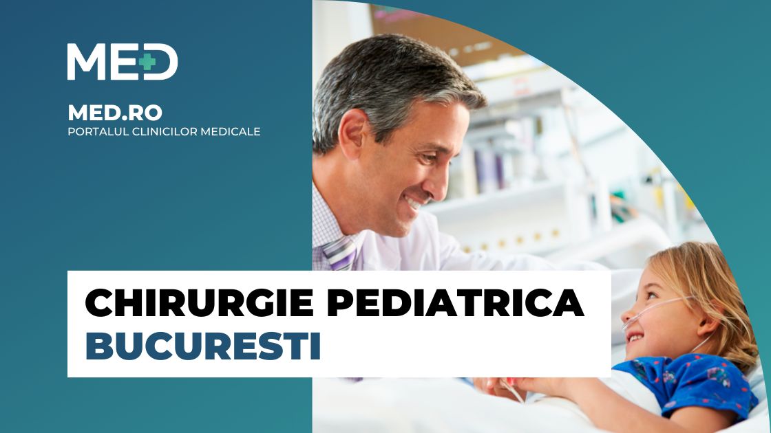 Chirurgie Pediatrica Bucuresti - Top 5 Clinici verificate - Med.ro