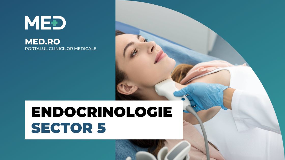Endocrinologie Sector 5 – Top 5 Clinici, Prețuri & Programare Online