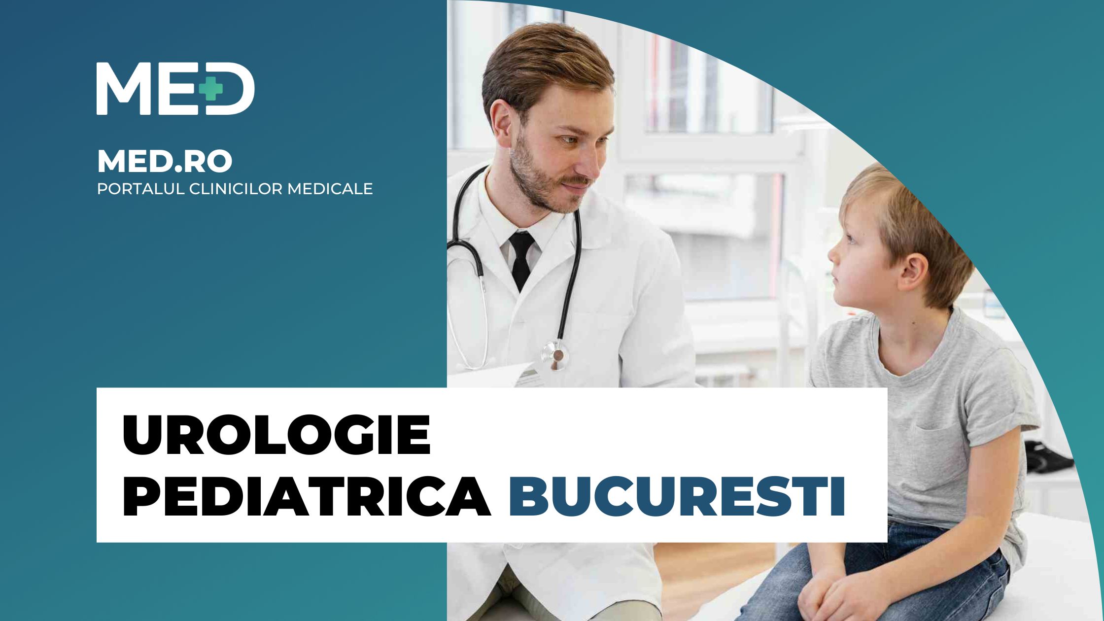 Urologie pediatrica Bucuresti – Top Clinici, Prețuri & Programare Online